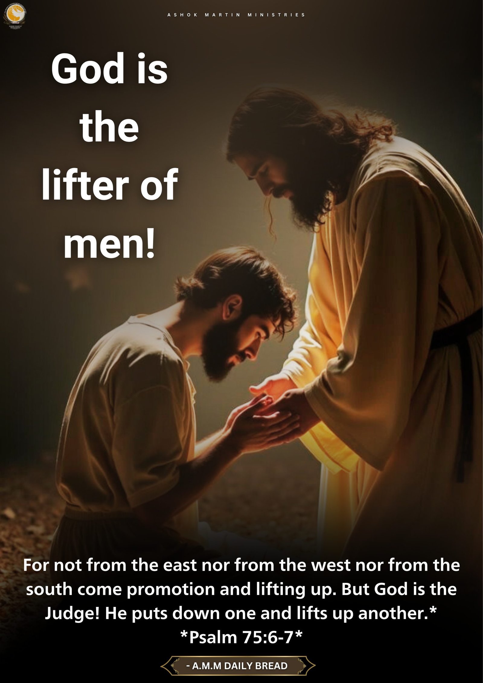 God is the lifter of men! – ASHOK MARTIN MINISTRIES